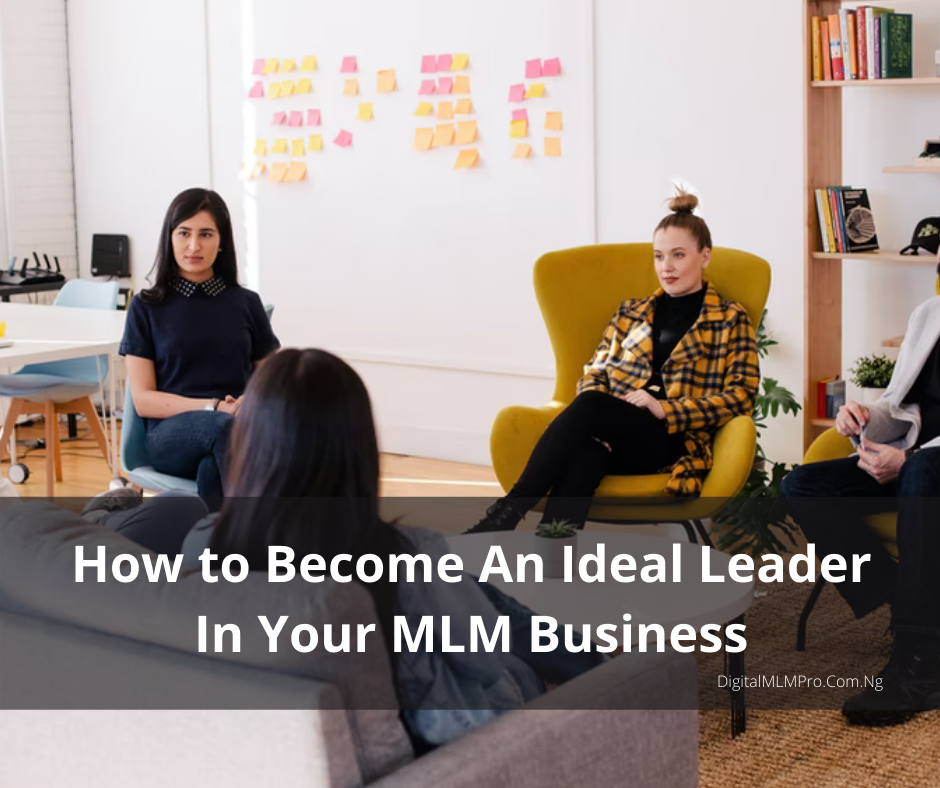 How to Become An Ideal Leader In Your MLM Business - Digital Network ...